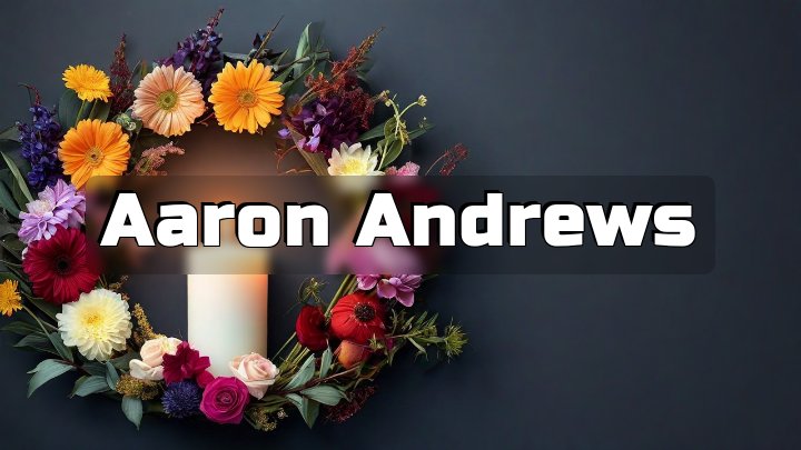 Aaron Andrews, Beloved Father and Mechanic, Tragically Killed in ...