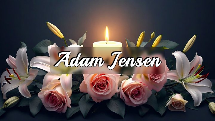 Adam Jensen, Cherished Father and Husband, Passes Away After Medical ...