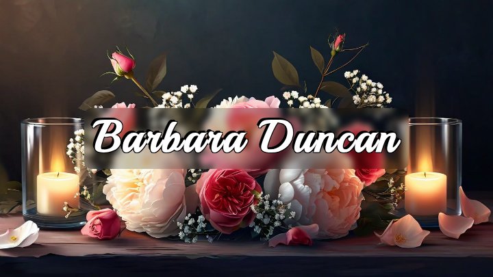 Barbara Duncan, Loving Mother and Grandmother, Passes Away After Long ...