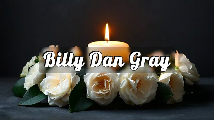 Billy Dan Gray, Beloved Community Member from Waynesboro, TN, Passes ...