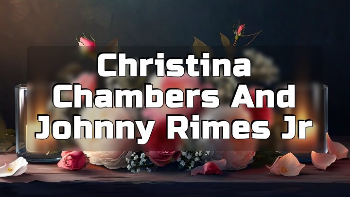 Christina Chambers and Johnny Rimes Jr. Tragically Found Dead in Hoover ...