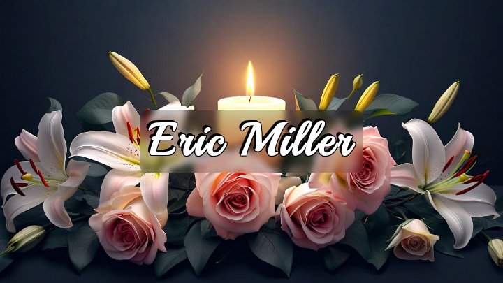 Eric Miller, Beloved Family Member and Musician, Dies Unexpectedly
