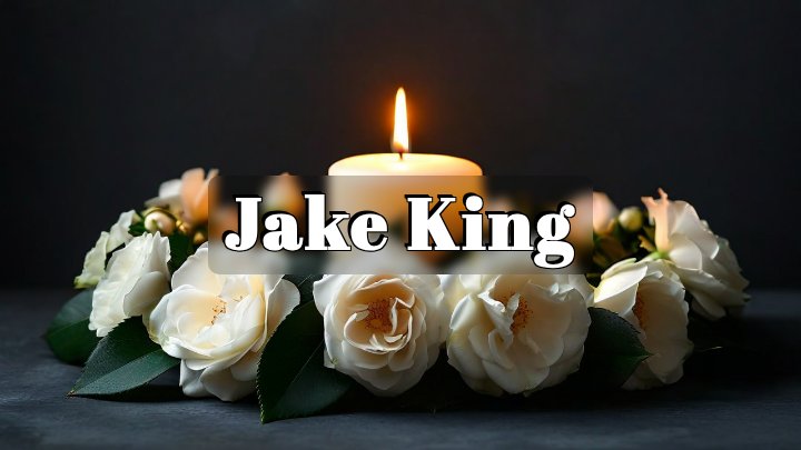Jake King, Beloved Friend and Partner, Passes Away, Leaving a Deep Void in the Hearts of All Who ...
