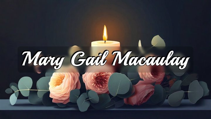 Mary Gail MacAulay, Beloved Sydney Resident and Devoted Nurse, Passes ...