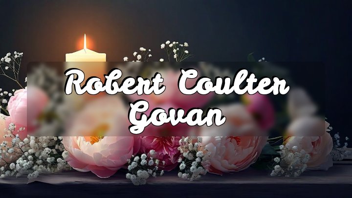 Robert Coulter Govan, Beloved Resident of North Bay, Ontario, Passes ...