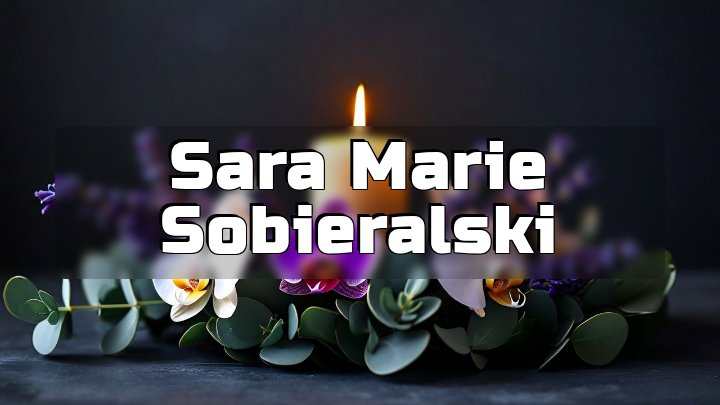 Sara Marie Sobieralski, Beloved Mother and Community Pillar, Dies in ...