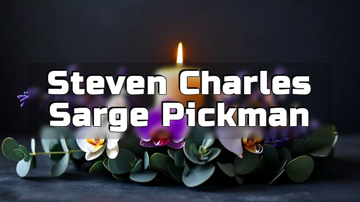 Steven Charles “Sarge” Pickman, Beloved Comedian and Musical Talent ...