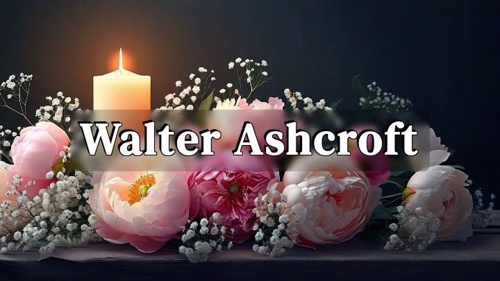 Walter Ashcroft, Beloved Community Member, Dies Following Devastating ...